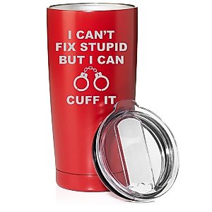 Smooth Body Tumbler Stainless Steel Vacuum Insulated Travel Mug Cup Gift I Can't Fix Stupid But I Can Cuff It Funny Police Officer Cop (Red, 30 oz)