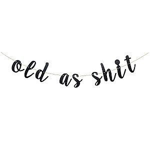 Old As Shit Banner,Pre-Strung, Funny Black Glitter Party Decorations for Retirement and 50th 60th 70th 80th 90th Birthday Party Supplies, Funny Bunting Photo Booth Props Sign Letters Black Betteryanzi