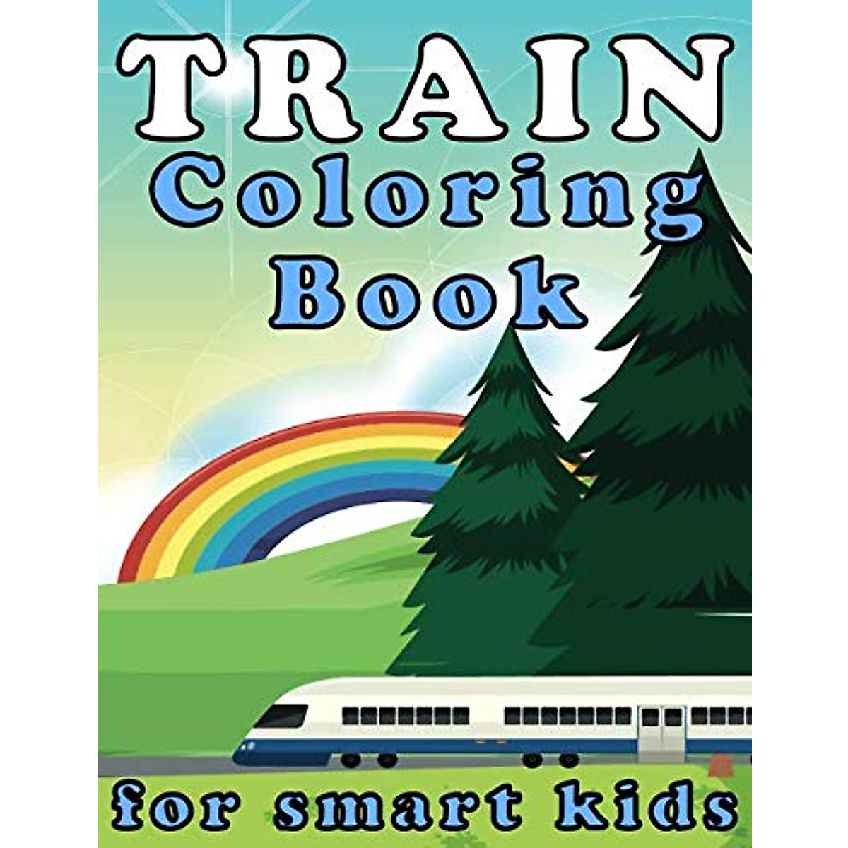 Train coloring book for smart kids: Funny Train Coloring Book for kids 2-4 4-8