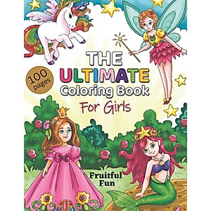 The Ultimate Coloring Book for Girls: 100 Super Cute Coloring Pages of Unicorns, Princesses, Mermaids & Fairies (25 each). For Girls Ages 4-8 & 8-12. Happy Coloring Pages for Relaxation!