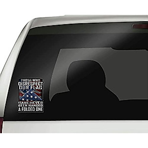 Those Who Disrespect Our Flag Have Never Been Handed A Folded One 7 inch Decal for Cars, Trucks, Motorcycles, Boats & Laptops - Support our Veterans