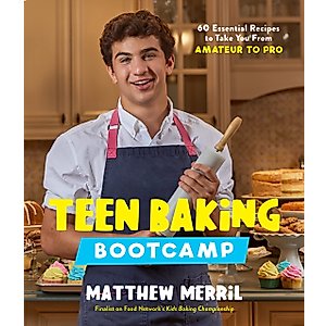 Teen Baking Bootcamp: 60 Essential Recipes to Take You From Amateur to Pro