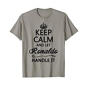 KEEP CALM and let RONALDO Handle It | Funny Name Gift - T-Shirt