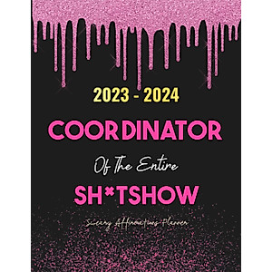 Coordinator Of The Entire Shitshow Sweary Affirmations Planner 2023-2024: 2 Year (24 Month) Monthly Organizer Large 8.5 x 11 with Funny Inspirational ... To Do Lists, Habit Tracker, Important Dates