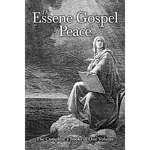The Essene Gospel of Peace: The Complete 4 Books in One Volume