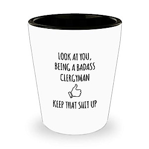 For Clergyman Look At You Being A Badass Clergyman Keep That Shit Up Funny Gag Ideas Drinking Shot Glass Shooter Birthday Stocking Stuffer