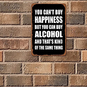 8 x 12 Tin Sign You Can't Buy Happiness But You Can Buy Alcohol Metal Sign for Retro Room Decor and Garage Accessories