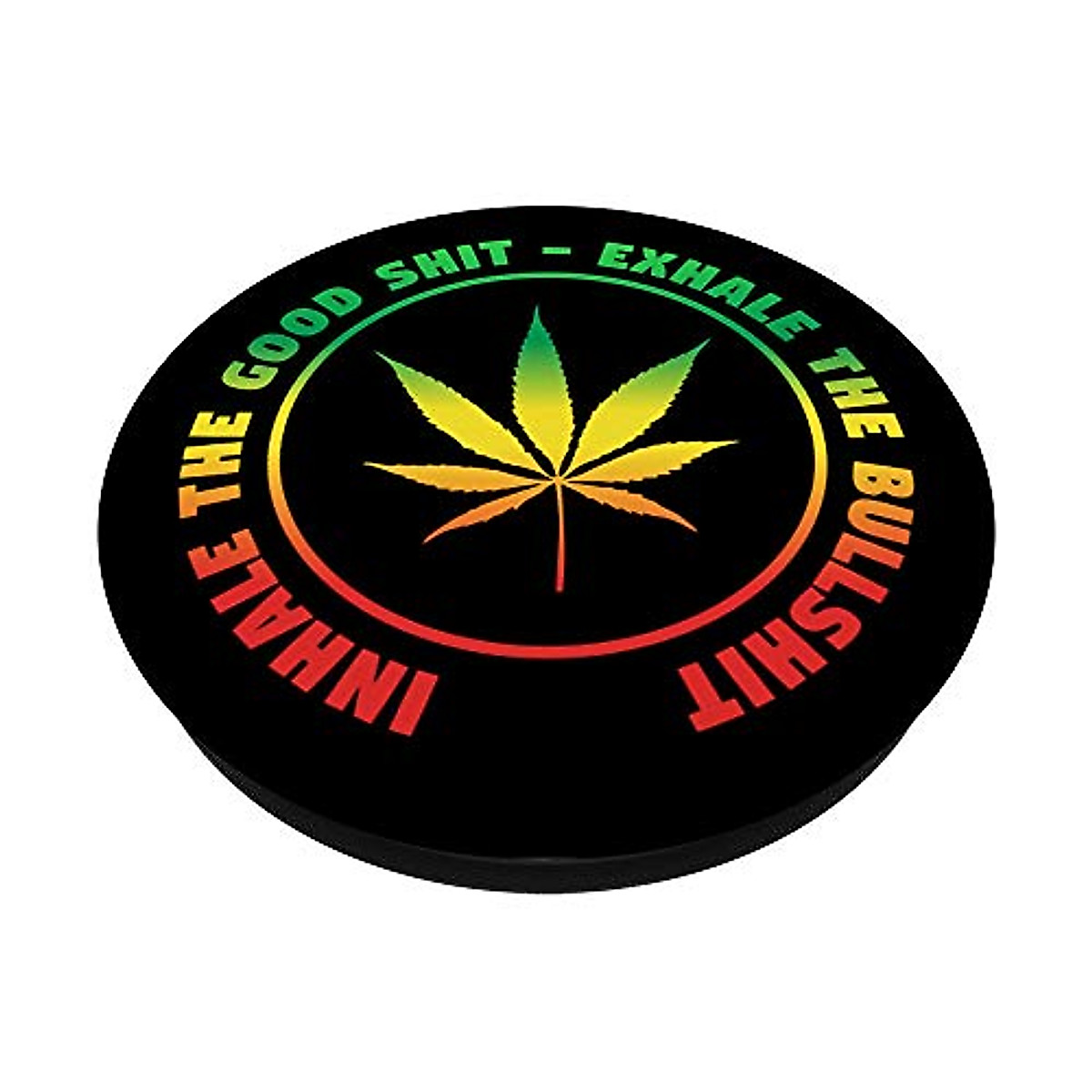 Inhale The Good Shit Exhale The Bullshit Weed Marijuana PopSockets PopGrip: Swappable Grip for Phones & Tablets