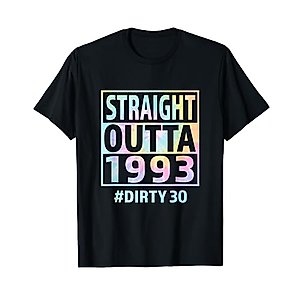 Straight Outta 1993 Dirty Thirty Funny 30th Birthday Tie Dye T-Shirt
