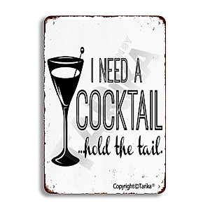 I Need A Cocktail Hold The Tail Metal Vintage Look 20X30 cm Decoration Art Sign for Home Kitchen Bathroom Farm Garden Garage Inspirational Quotes Wall Decor