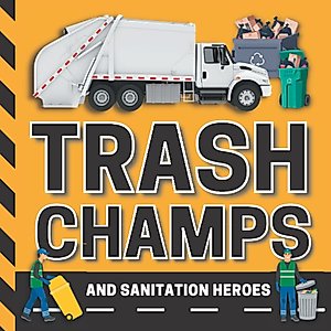 Trash Champs and Sanitation Heroes: Garbage Truck Book | STEM Science Book for Kids (STEM Books for Kids)