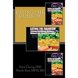Eating the Rainbow: Lifelong nutritional wellness without lies, hype, or calculus