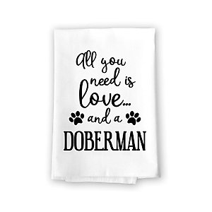 Honey Dew Gifts Funny Towels, All You Need is Love and a Doberman Kitchen Towel, Dish Towel, Multi-Purpose Pet and Dog Lovers Kitchen Towel, 27 inch by 27 inch Cotton Flour Sack Towel