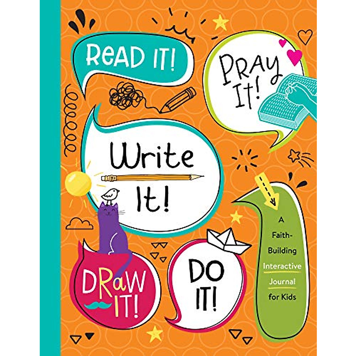 Read It! Pray It! Write It! Draw It! Do It!: A Faith-Building Interactive Journal for Kids
