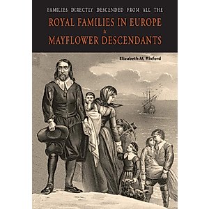 Families Directly Descended from All the Royal Families in Europe (495 to 1932) & Mayflower Descendants
