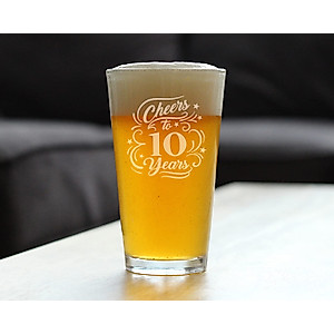Cheers to 10 Years - Pint Glass for Beer - Gifts for Women & Men - 10th Anniversary Party Decor - 16 Oz Glass