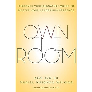 Own the Room: Discover Your Signature Voice to Master Your Leadership Presence