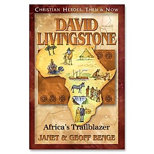 David Livingstone: Africa's Trailblazer (Christian Heroes: Then and Now)