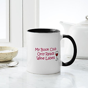CafePress My Book Club Only Reads Wine Mug Ceramic Coffee Mug, Tea Cup 11 oz