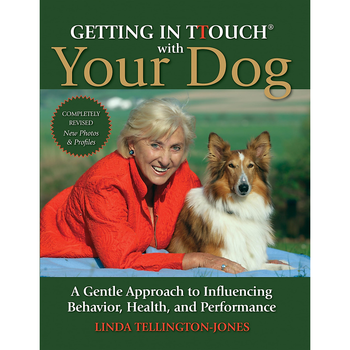 Getting in TTouch with Your Dog: A Gentle Approach to Influencing Behavior, Health, and Performance