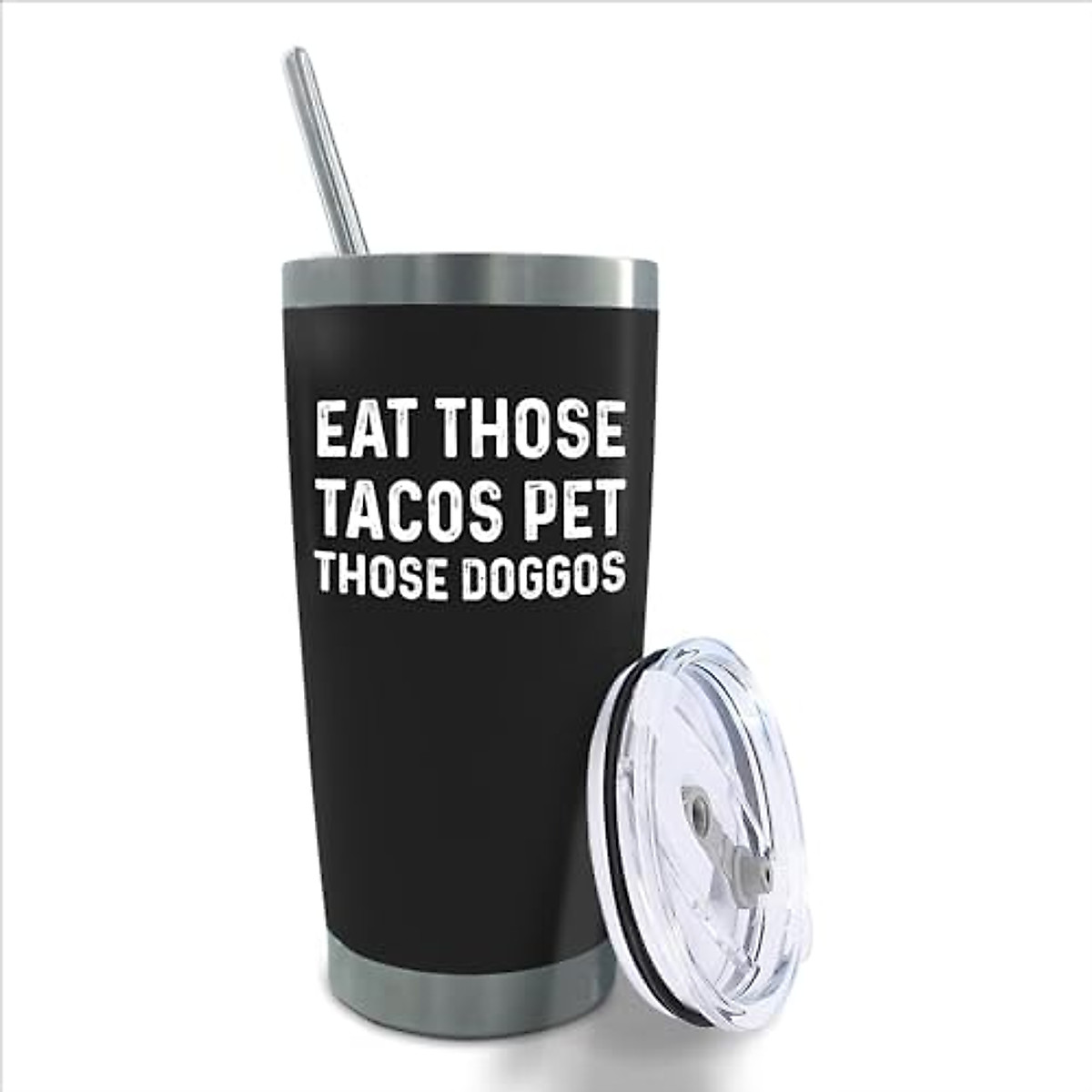 liabiliies Eat Those Tacos Pet Those Doggos Tumbler Coffee Tumblers 20 oz Tumbler with Lid and Straw Insulated Tumblers Stainless Steel Tumbler