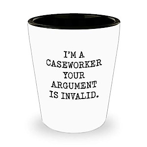 For Caseworker I'm A Caseworker Your Argument Is Invalid Funny Gag Witty Ideas Drinking Shot Glass Shooter Birthday Stocking Stuffer