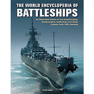 World Enc of Battleships: An Illustrated History: Pre-Dreadnoughts, Dreadnoughts, Battleships And Battle Cruisers From 1860 Onwards, With 500 Archive Photographs