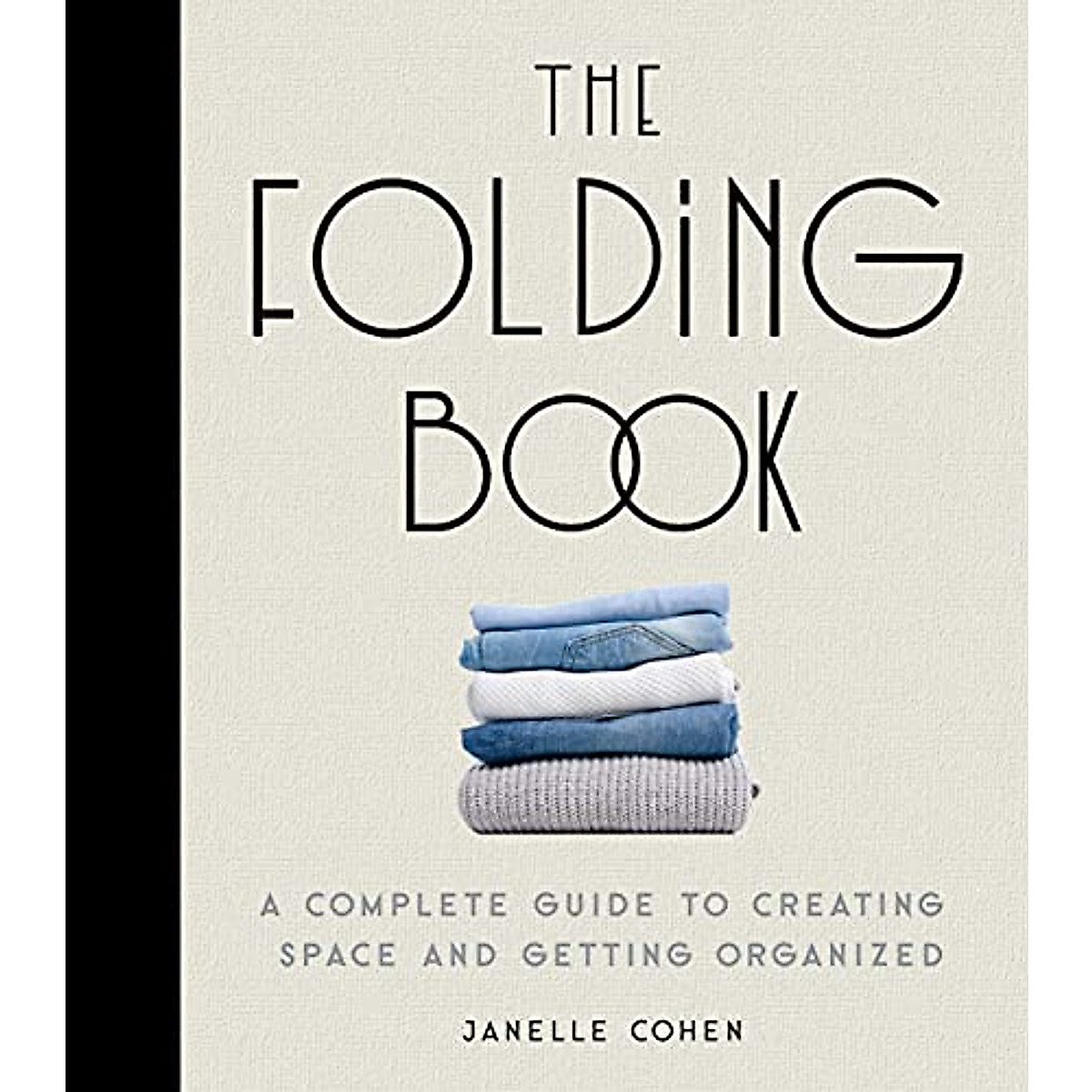The Folding Book: A Complete Guide to Creating Space and Getting Organized