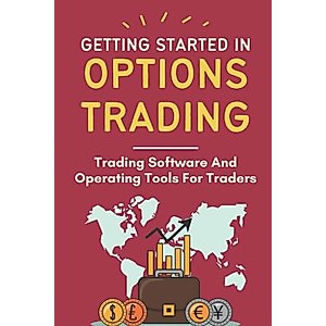 Getting Started In Options Trading: Trading Software And Operating Tools For Traders