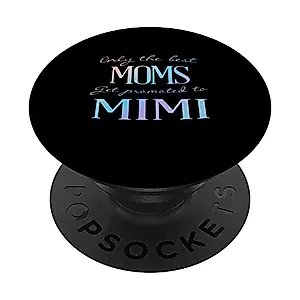 Only the best Moms get promoted to MiMi - proud grandma PopSockets Swappable PopGrip