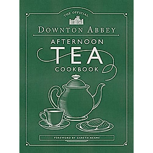 The Official Downton Abbey Afternoon Tea Cookbook: Teatime Drinks, Scones, Savories & Sweets (Downton Abbey Cookery)