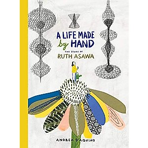 A Life Made by Hand: The Story of Ruth Asawa