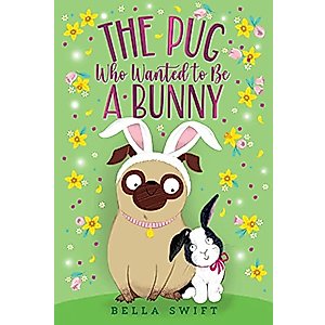 The Pug Who Wanted to Be a Bunny