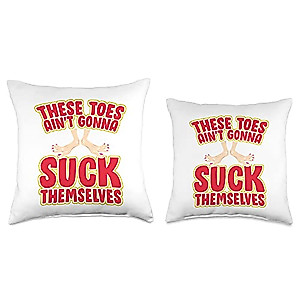 Foot Fetish Funny Apparel & Merch These Toes Ain't Gonna Suck Themselves Funny Foot Fetish Throw Pillow, 18x18, Multicolor
