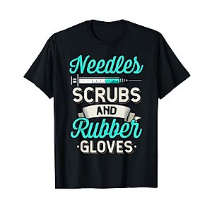 Needles Scrubs & Rubber Gloves Funny RN Phlebotomy Nurse T-Shirt