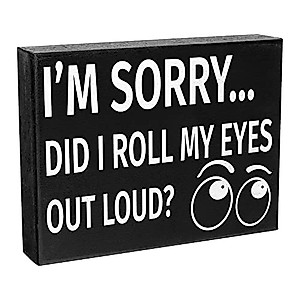 JennyGems I'm Sorry Did I Roll My Eyes Out Loud Wooden Sign, Funny Gifts for Friends, Sarcastic and Sassy Sayings, Made in USA