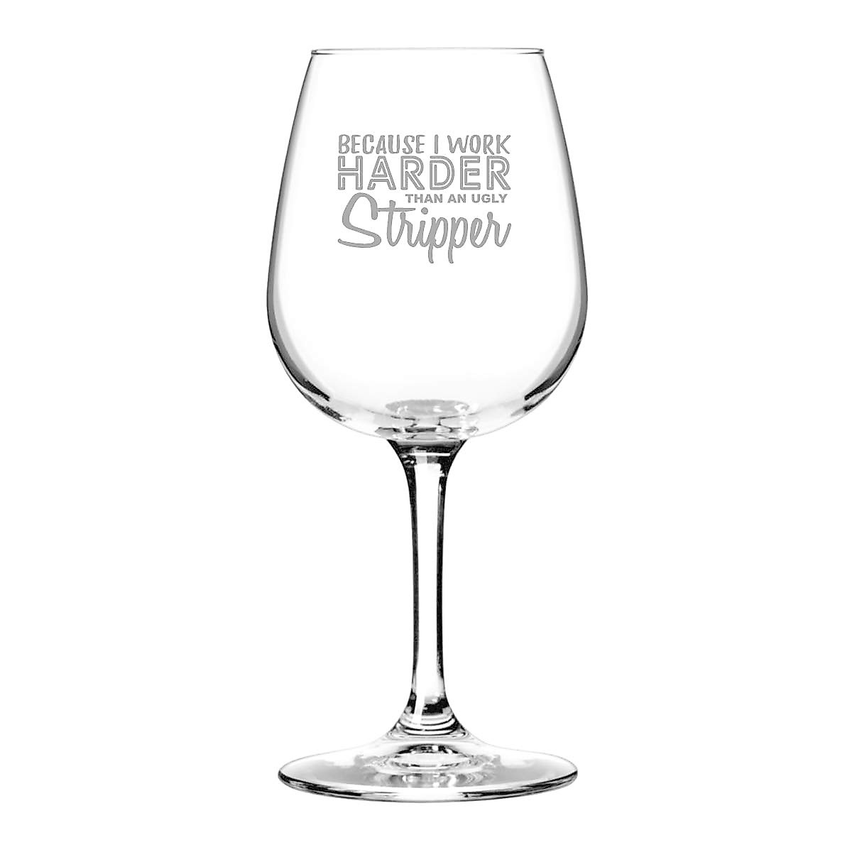 Work Harder Than A Stripper Wine Glass (12.75 oz)- Novelty Wine Gifts for Women- Wine Lover Glass w/Funny Sayings- Unique Birthday Present Wine Gift for Her, Wife, Friend- Gag Gift for Mom- USA Made