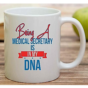 Remarkable Medical Secretary's Gift, Great Birthday Present for a Stepdaughter - Being a Medical Secretary Is in My Dna 11 Oz White Ceramic Coffee Mug