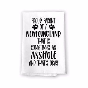Honey Dew Gifts, Proud Parent of a Newfoundland That is Sometimes an Asshole, Funny Pet Kitchen Towels, Absorbent Dog Themed Dish Towel, 10571