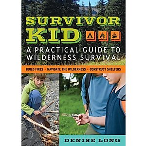 Survivor Kid: A Practical Guide to Wilderness Survival