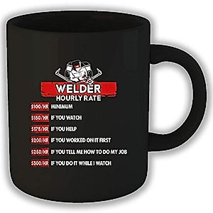 Funny Welder Coffee Mug Welder Hourly Rate Funny Novelty Gift 11 Oz Coffee Mug Gift For Men Women