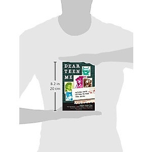 Dear Teen Me: Authors Write Letters to Their Teen Selves (True Stories)