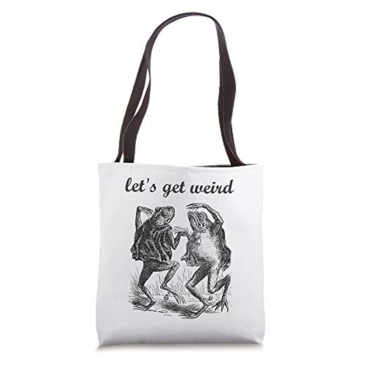 Let's Get Weird Dancing Frogs Drugs Fairy Tale Strange Dream Tote Bag