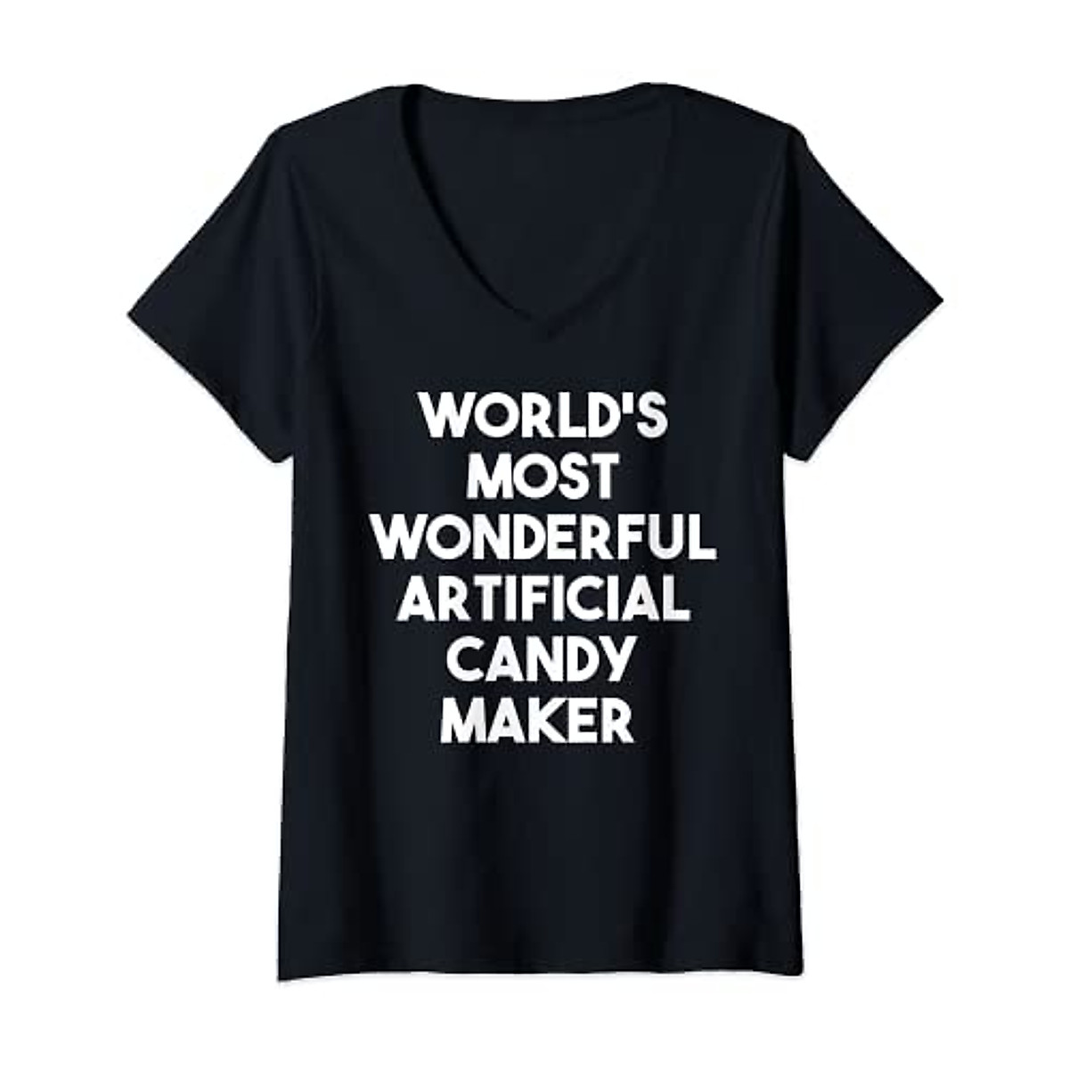Womens World's Most Wonderful Artificial Candy Maker V-Neck T-Shirt