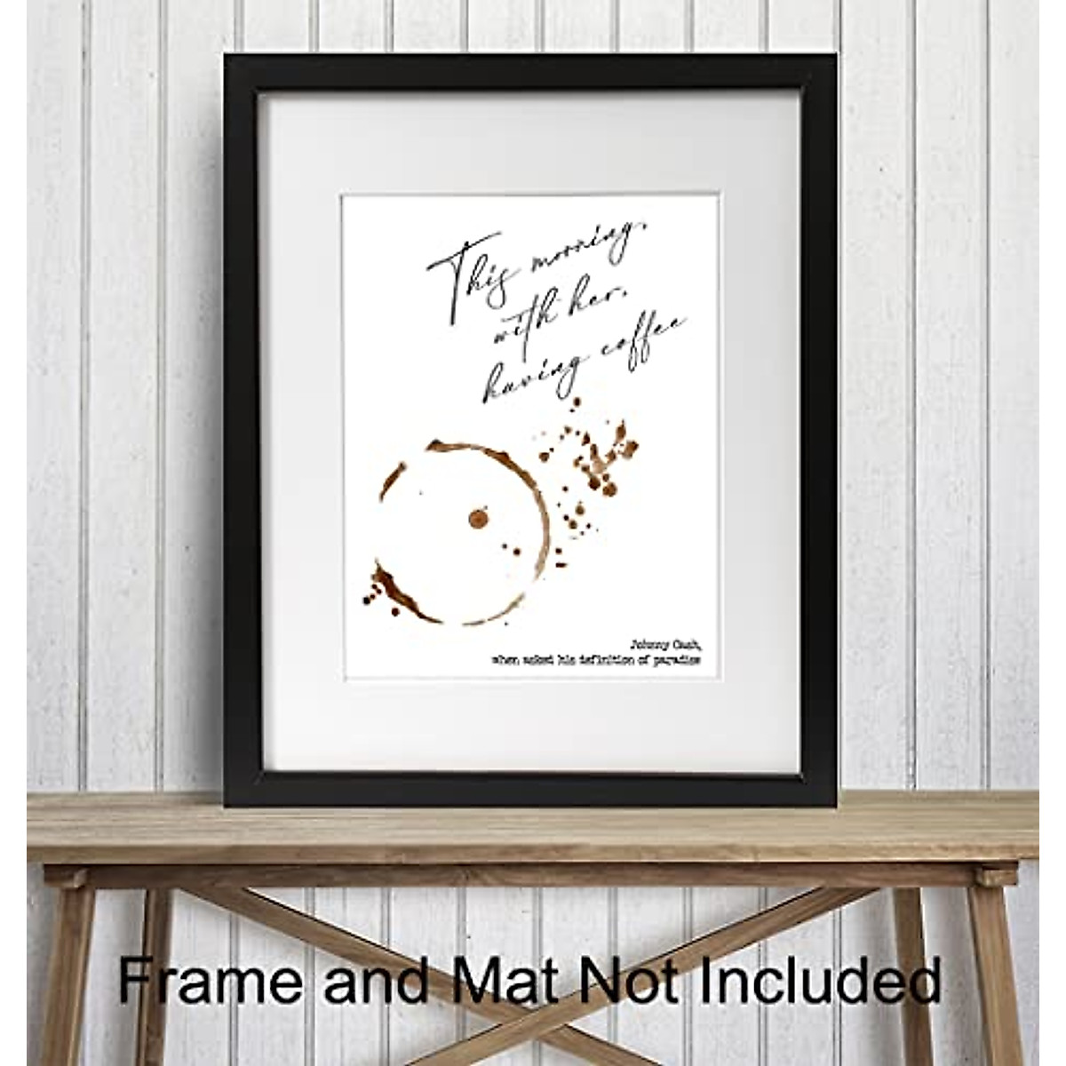 Johnny Cash Quote Wall Art Print - Coffee Art - Great Sentimental Gift - Chic Home and Kitchen Decor - Ready to Frame (8X10) Photo - This Morning, With Her, Having Coffee - Definition of Paradise