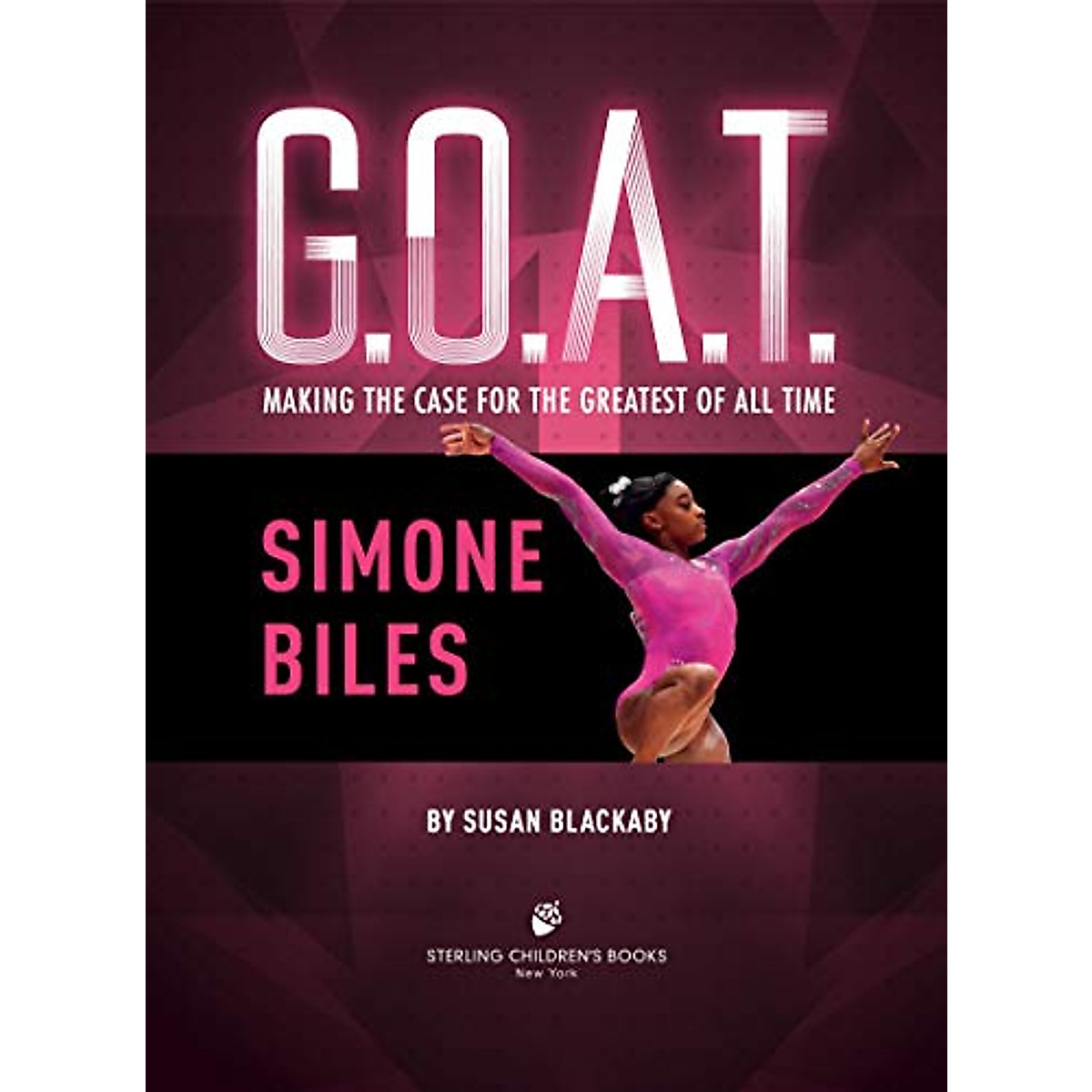 G.O.A.T. - Simone Biles: Making the Case for the Greatest of All Time (Volume 3)