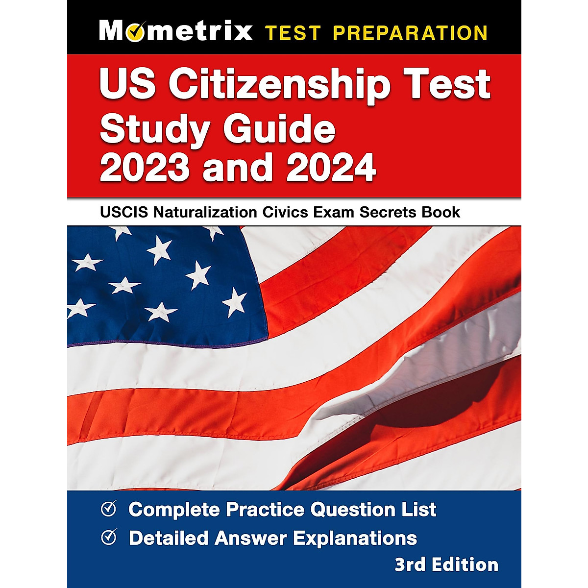 US Citizenship Test Study Guide 2023 and 2024 - USCIS Naturalization Secrets Book for the Civics Exam, Covers All 100 Questions, Detailed Answer Explanations: [3rd Edition]