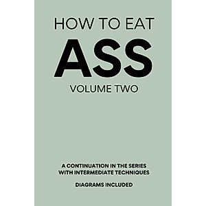 How To Eat Ass: A Funny Gag Gift Self Help Adult Notebook Journal