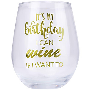 Happy Birthday 22oz Stemless Wine Glass, Birthday Wine Glass with Gold Print, Perfect Birthday Present Wine Glass, Happy Birthday Wine Glass, Birthday Glass (It's My Birthday I Can Wine If I Want To)