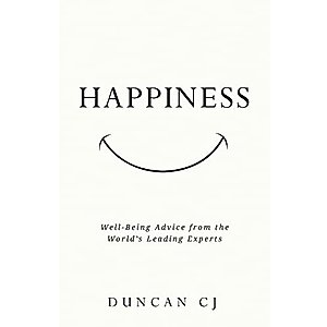 HAPPINESS: Well-Being Advice from the World’s Leading Experts